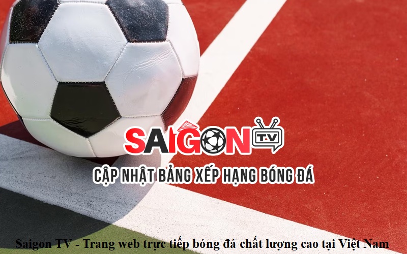 Saigon TV - Trang web trực tiếp bóng đá chất lượng cao Việt Nam